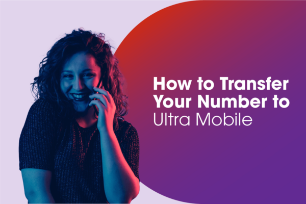 How to Transfer Your Number | Ultra Mobile