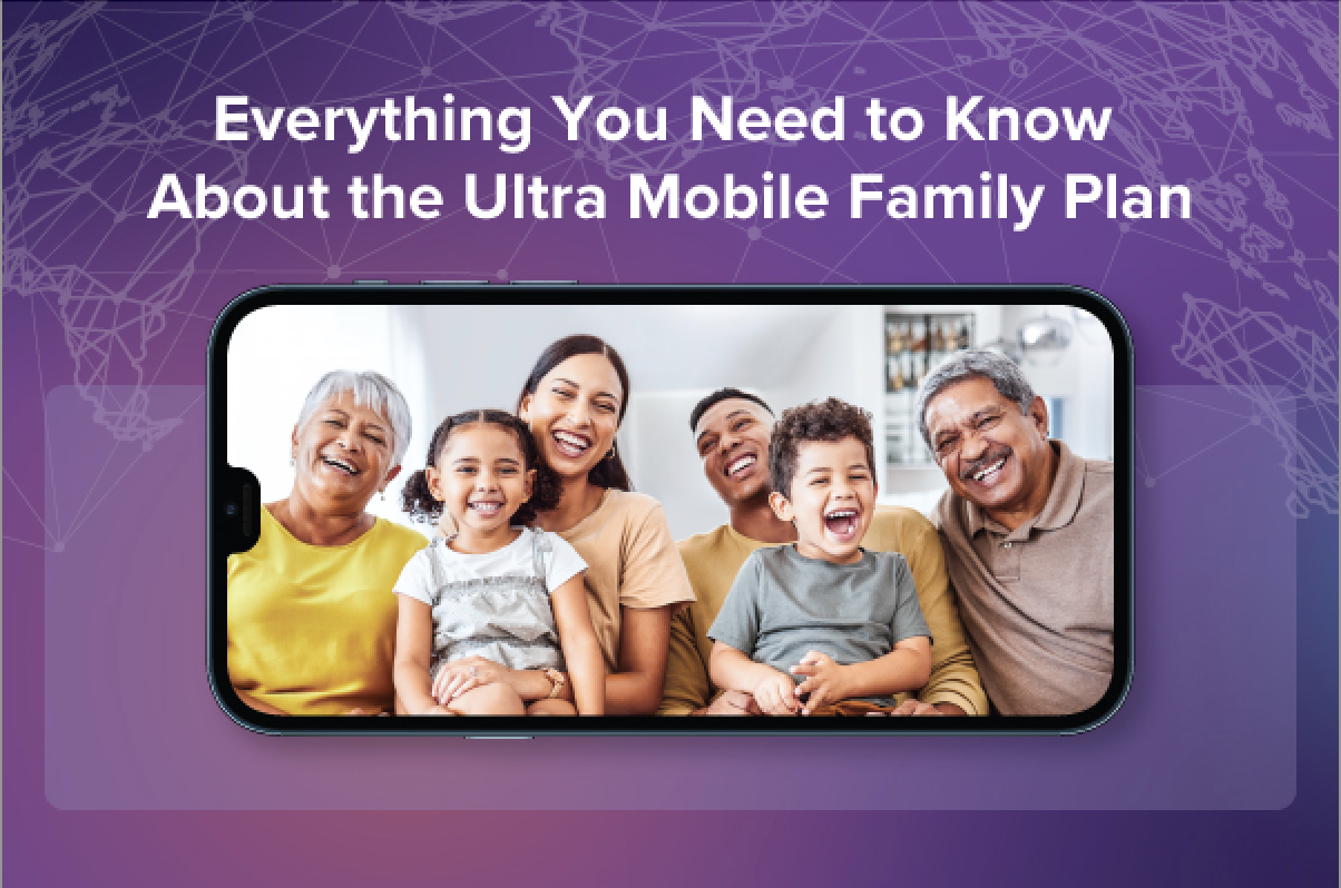 Everything You Need to Know About The Ultra Mobile Family Plan | Ultra ...
